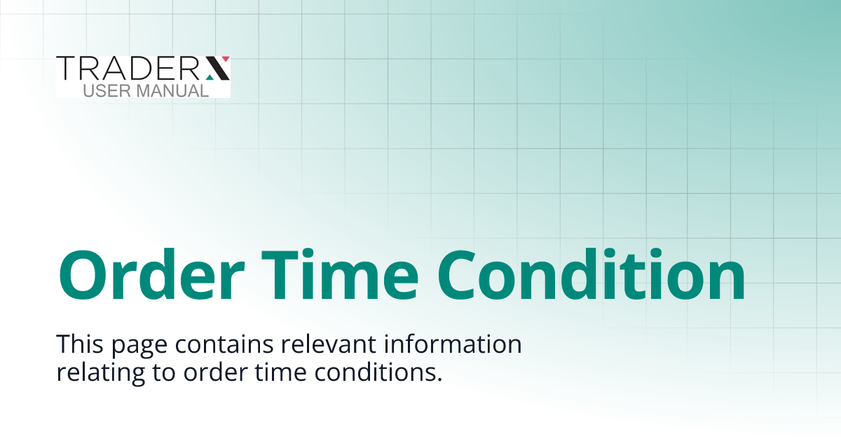 Order Time Condition | TRADERX